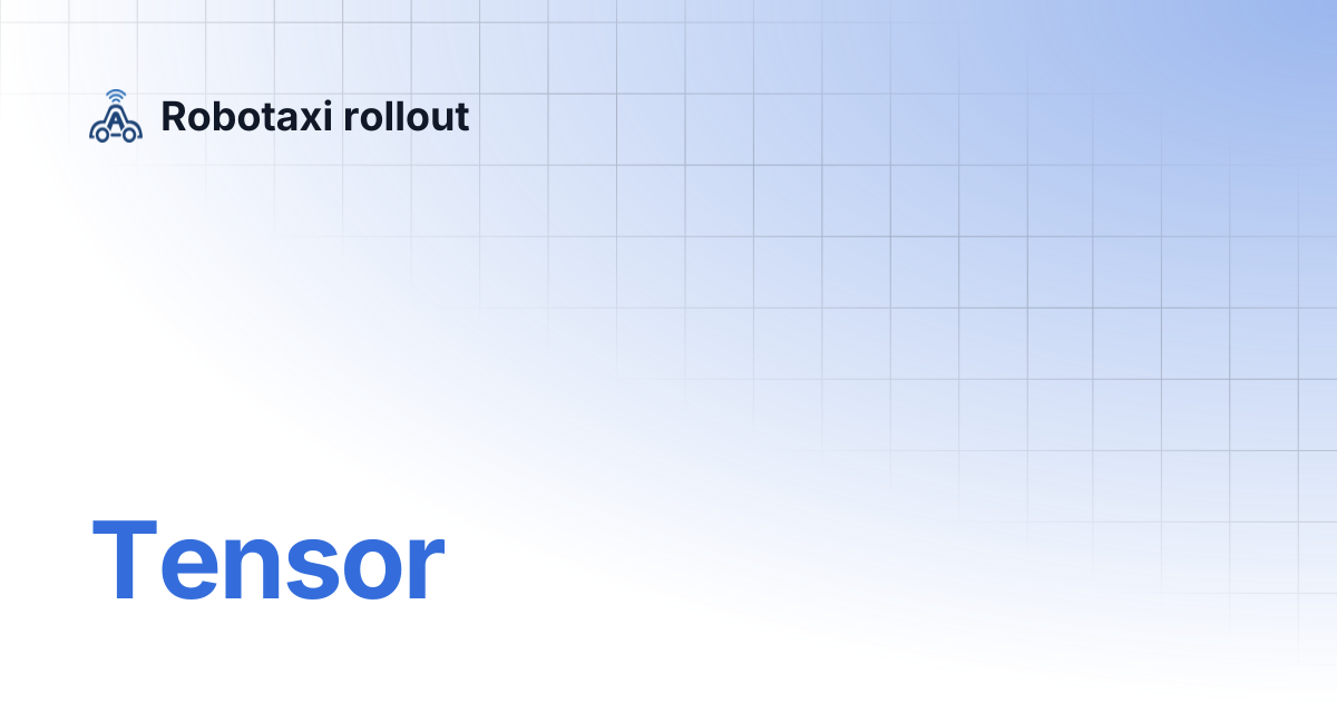 Tensor | Robotaxi rollout