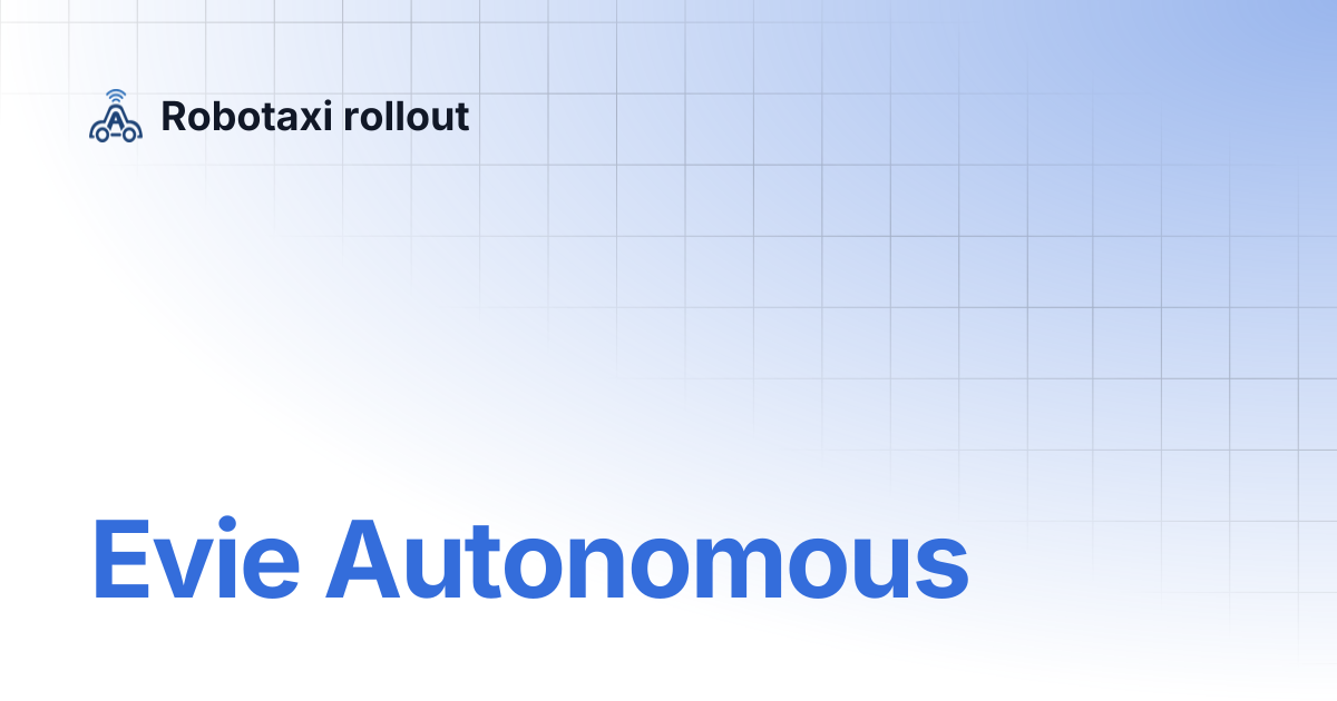 Evie Autonomous | Robotaxi rollout